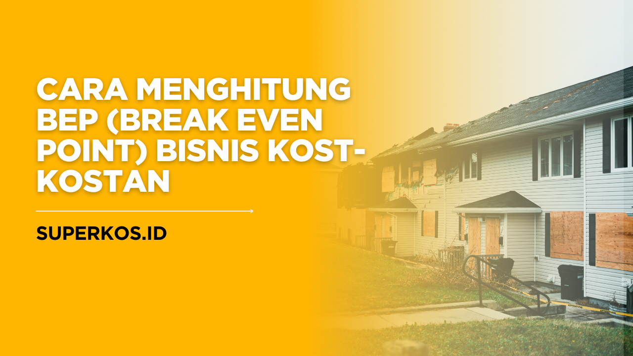 Cara Menghitung BEP Kost-Kostan