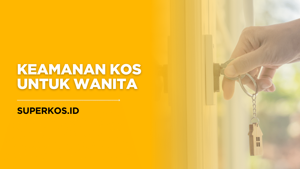 Keamanan Kos untuk Wanita: Panduan di 2025